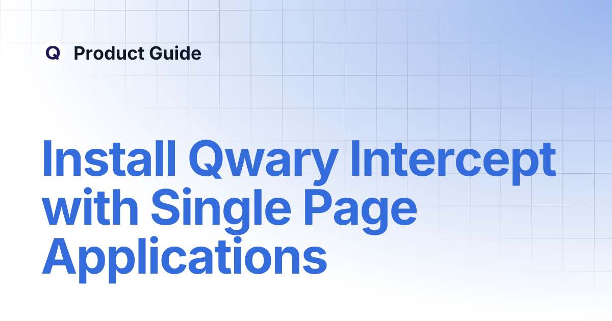 Install Qwary Intercept with Single Page Applications | Product Guide