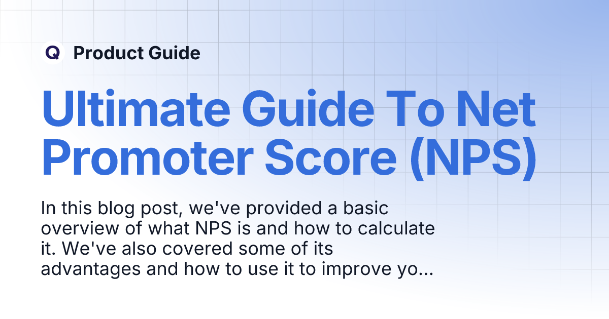 Ultimate Guide To Net Promoter Score (NPS) | Product Guide Ultimate Guide To Net Promoter Score (NPS) | Product Guide