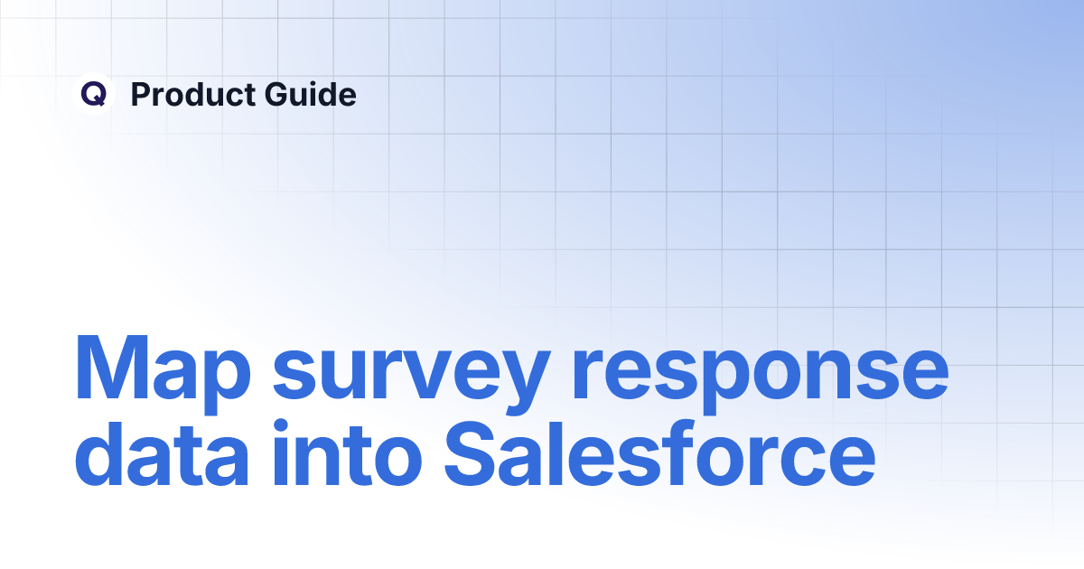 Map survey response data into Salesforce | Product Guide