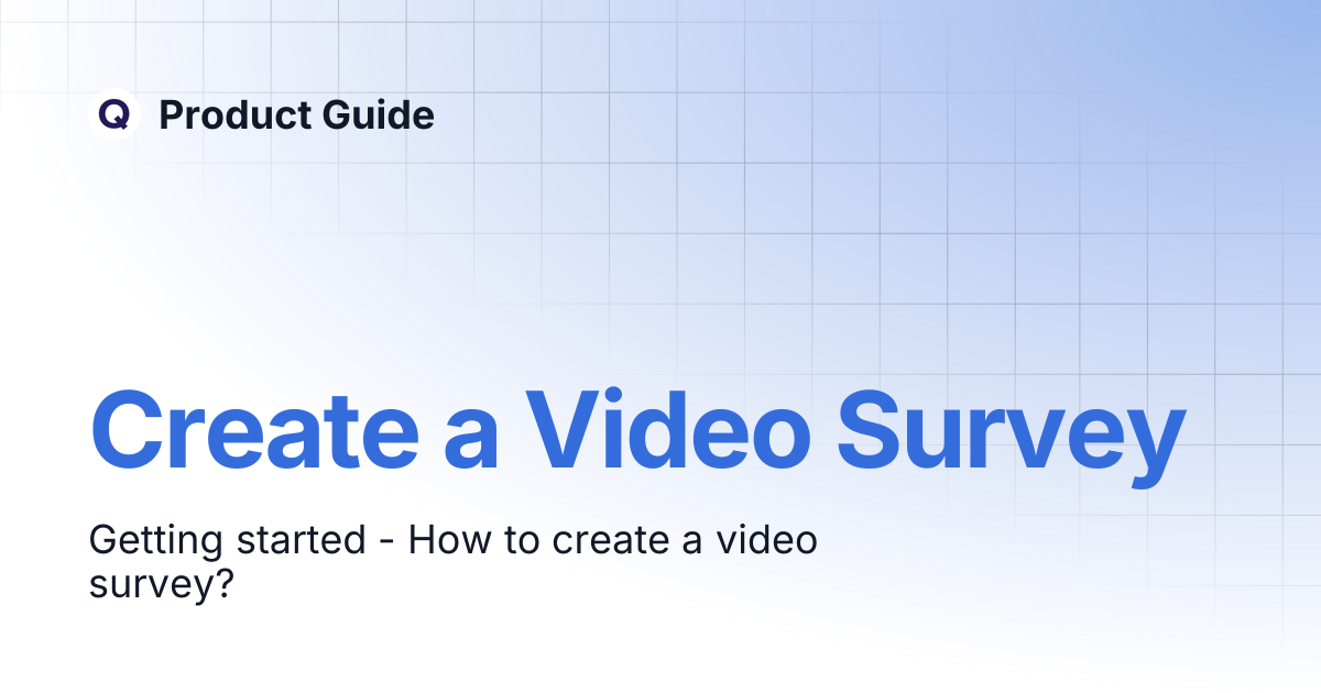Create a Video Survey | Product Guide