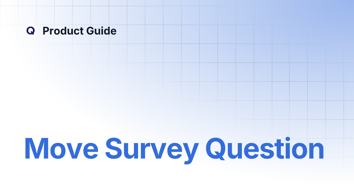 Move Survey Question | Product Guide