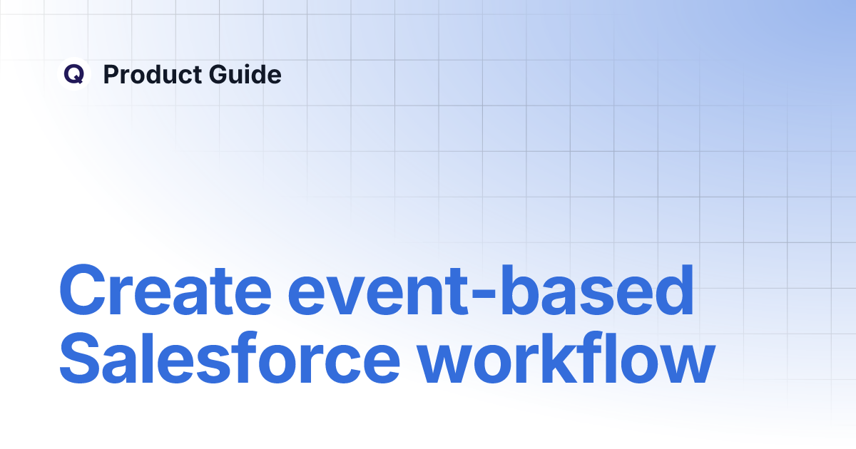 Create event-based Salesforce workflow | Product Guide
